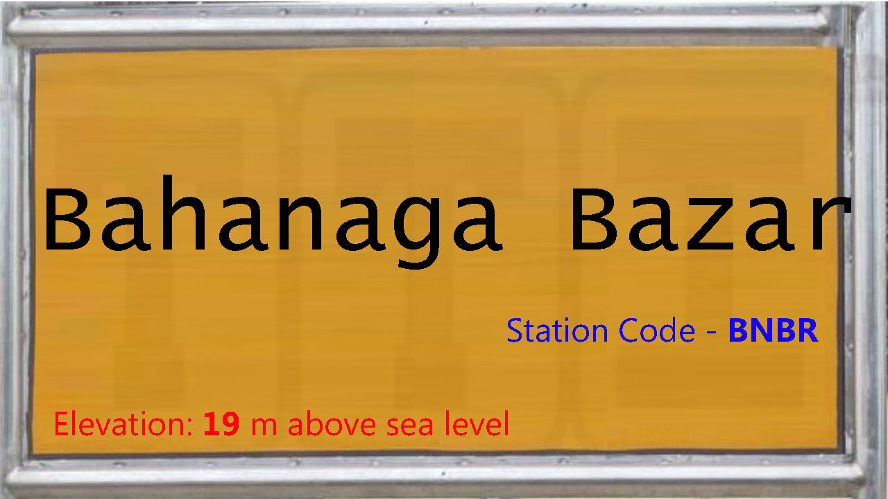 BNBR / Bahanaga Bazar Railway Station | Train Arrival / Departure ...