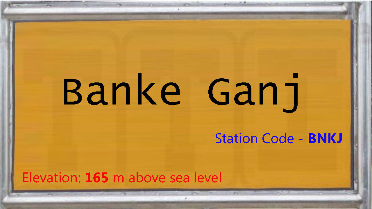 BNKJ / Banke Ganj Railway Station | Train Arrival / Departure Timings ...