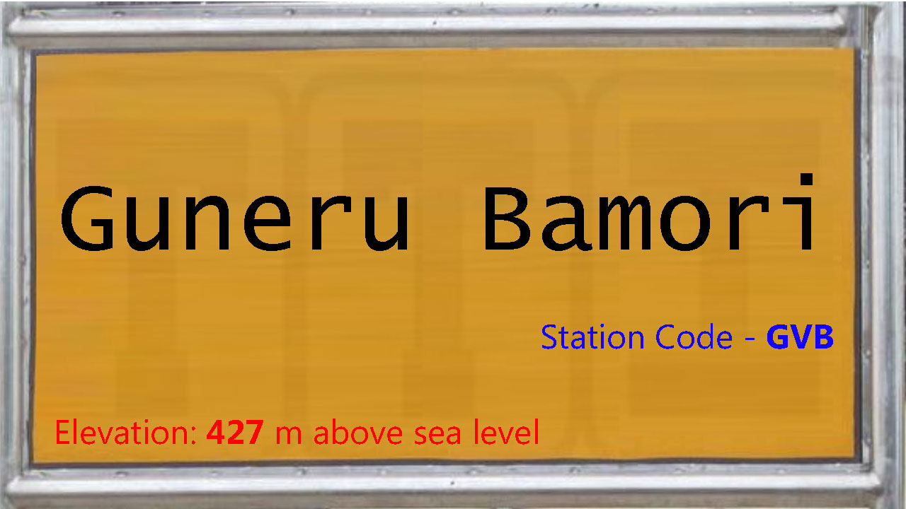 GVB / Guneru Bamori Railway Station | Train Arrival / Departure Timings ...
