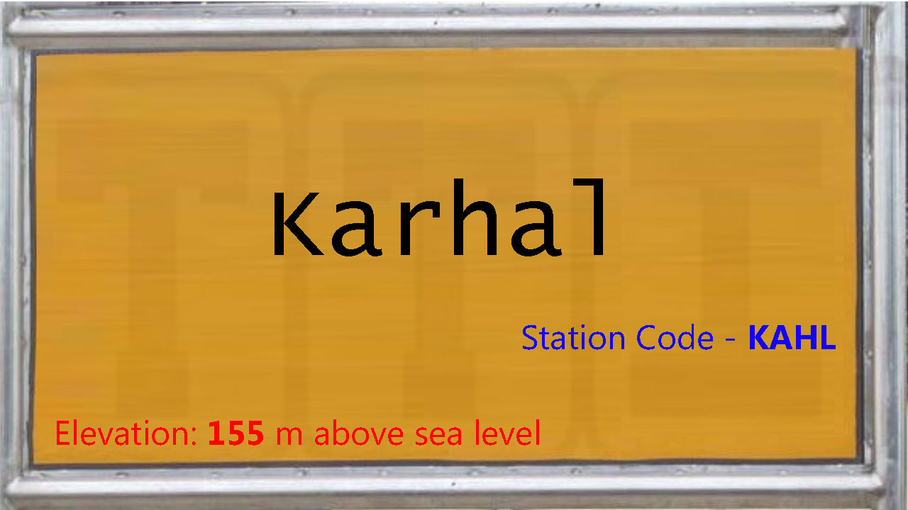KAHL / Karhal Railway Station | Train Arrival / Departure Timings at Karhal