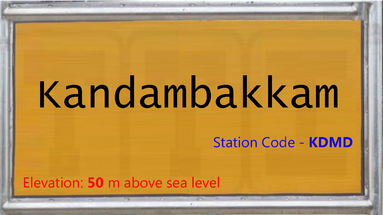 KDMD / Kandambakkam Railway Station | Train Arrival / Departure Timings ...