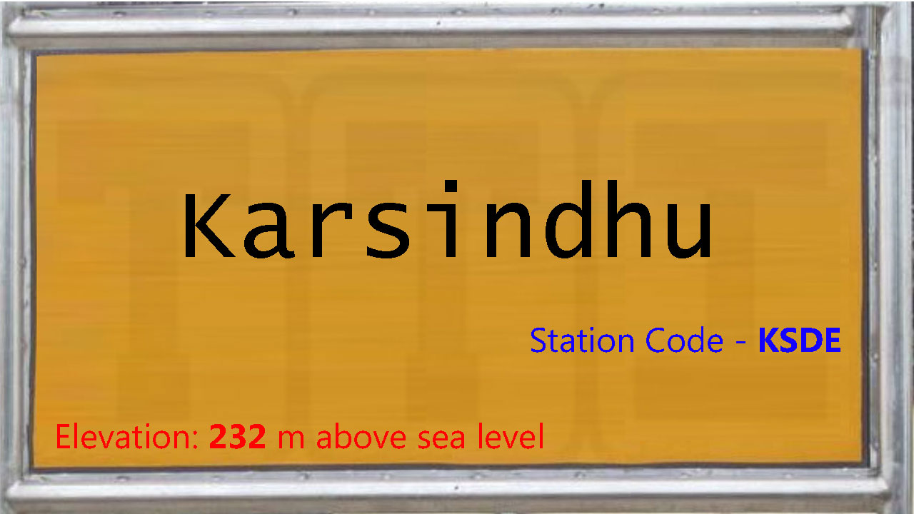 KSDE / Karsindhu Railway Station | Train Arrival / Departure Timings at ...