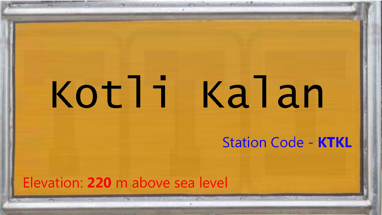 KTKL / Kotli Kalan Railway Station | Train Arrival / Departure Timings ...