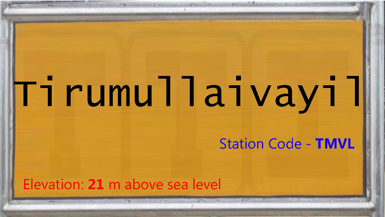 TMVL / Tirumullaivayil Railway Station | Train Arrival / Departure Timings at Tirumullaivayil